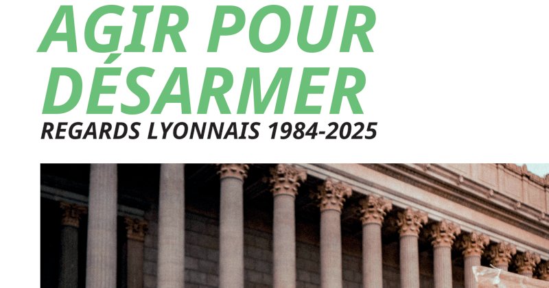 Agir pour désarmer : regards lyonnais 1984-2025 - Observatoire des ...